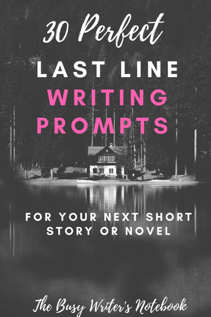 30 Perfect Last Line Writing Prompts To Get Your Pen Moving - The Busy ...