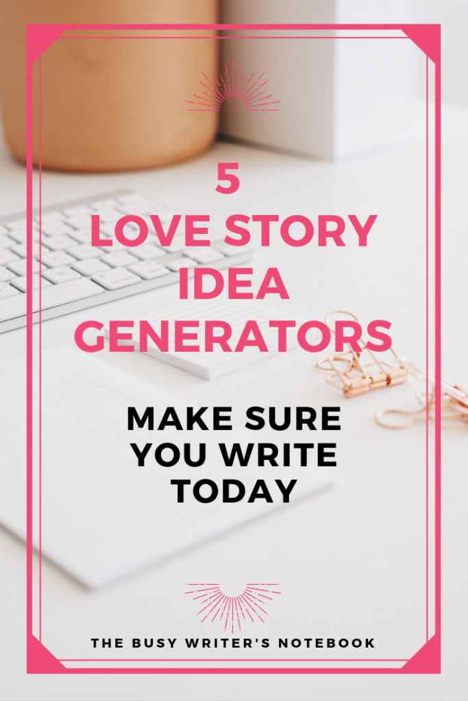 Have You Tried These 5 Unique Love Story Idea Generators? - The Busy ...
